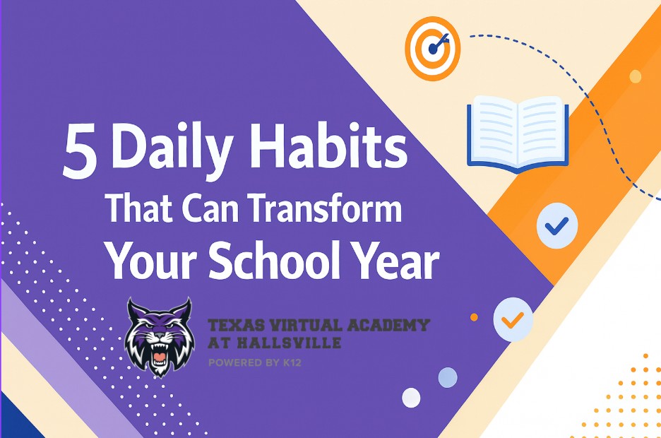 5 Daily Habits That Can Transform Your School Year - Texas Virtual ...